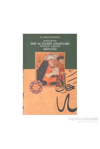 Ansiklopedik Hat Ve Tezhip Sanatları Deyimleri Terimleri Sözlüğü-Hasan Özönder