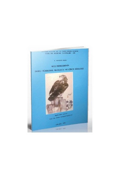 Kuş İsimlerinin Doğu Türkçesi, Mançuca Ve Çince Sözlüğü-E. Denison Ross Kuş İsimlerinin Doğu Türkçesi, Mançuca Ve Çince Sözlüğü-E. Denison Ross
