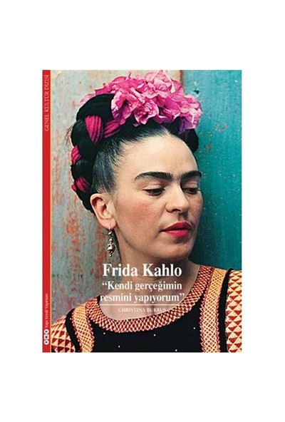 Frida Kahlo - Kendi Gerçeğimin Resmini Yapıyorum - Christina Burrus
