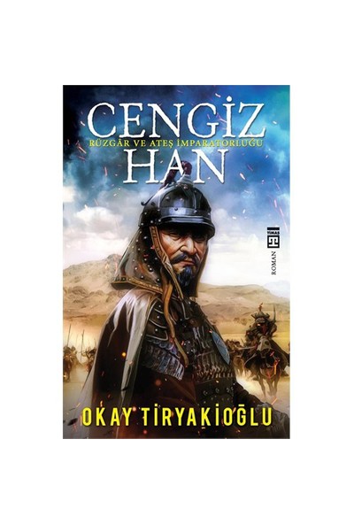 Cengiz Han: Rüzgar Ve Ateş İmparatorluğu - Okay Tiryakioğlu