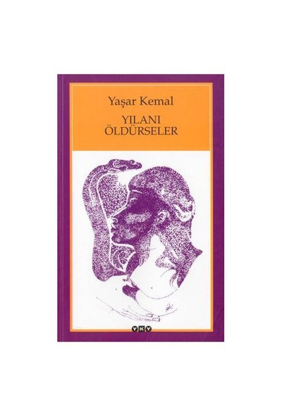 Yılanı Öldürseler - Yaşar Kemal