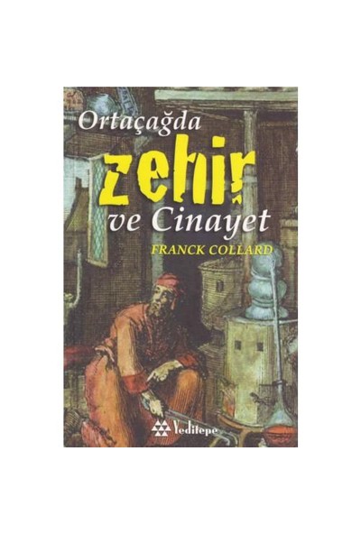 Ortaçağda Zehir Ve Cinayet Ortaçağda Zehir Ve Cinayet