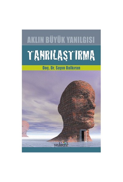 Aklın Büyük Yanılgısı Tanrılaştırma
