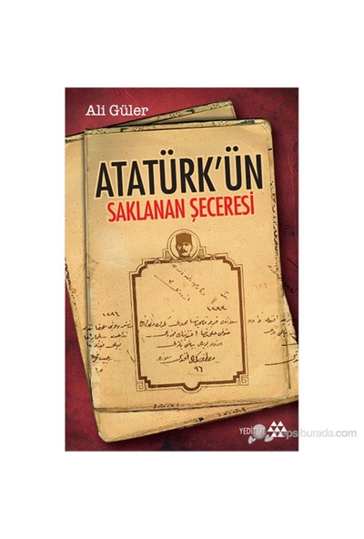 Atatürk’ün Saklanan Seceresi-Ali Güler Atatürk’ün Saklanan Seceresi-Ali Güler