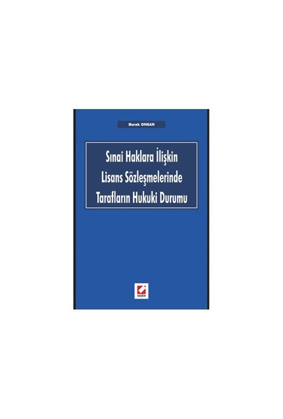 Sınai Haklara İlişkin Lisans Sözleşmelerinde Tarafların Hukuki Durumu