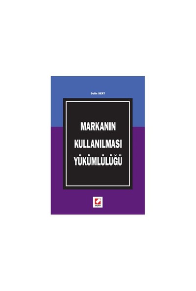 Markanın Kullanılması Yükümlülüğü Markanın Kullanılması Yükümlülüğü