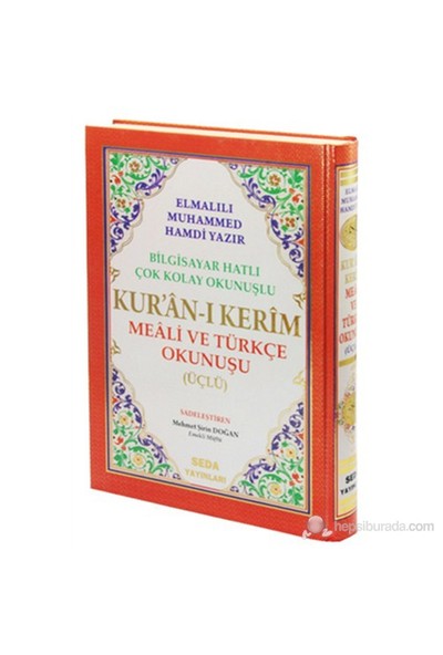 Kur'an-ı Kerim Meali ve Türkçe Okunuşu Üçlü (Cami Boy, Kod.002) (Bilgisayar Hatlı Kolay Okunuşlu) - Elmalılı Muhammed Hamdi Yazır Kur'an-ı Kerim Meali ve Türkçe Okunuşu Üçlü (Cami Boy, Kod.002) (Bilgisayar Hatlı Kolay Okunuşlu) - Elmalılı Muhammed Hamdi Yazır