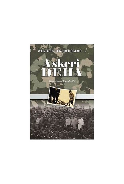 Askeri Deha Atatürkten Hatıralar 2 - Kahraman Yusufoğlu Askeri Deha Atatürkten Hatıralar 2 - Kahraman Yusufoğlu
