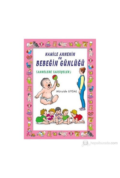Hamile Annenin ve Bebeğin Günlüğü - Mürşide Uysal