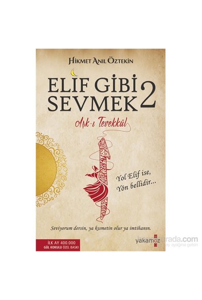 Elif Gibi Sevmek 2: Aşk-ı Tevekkül - Hikmet Anıl Öztekin