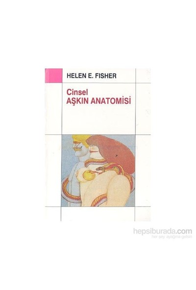 Cinsel Aşkın Anatomisi-Helen E. Fisher Cinsel Aşkın Anatomisi-Helen E. Fisher