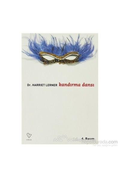 Kandırma Dansı Kadın Yaşamında ''Miş'' Gibi Yapma Ve Doğruyu Söylemenin Yeri-Harriet G. Lerner Kandırma Dansı Kadın Yaşamında ''Miş'' Gibi Yapma Ve Doğruyu Söylemenin Yeri-Harriet G. Lerner