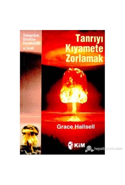 Tanrıyı Kıyamete Zorlamak Armageddon, Hristiyan Kıyametçiliği ve İsrail Tanrıyı Kıyamete Zorlamak Armageddon, Hristiyan Kıyametçiliği ve İsrail