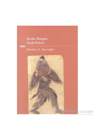 Bozkır Rüzgarı Siyah Kalem - Mazhar Şevket İpşiroğlu Bozkır Rüzgarı Siyah Kalem - Mazhar Şevket İpşiroğlu