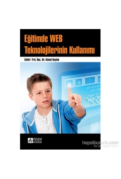 Eğitimde Web Teknolojilerinin Kullanımı-Ahmet Baytak Eğitimde Web Teknolojilerinin Kullanımı-Ahmet Baytak