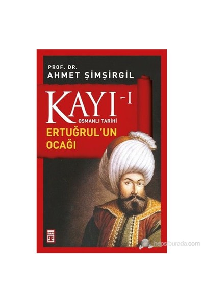 Kayı I - Ertuğrul'un Ocağı - Ahmet Şimşirgil Kayı I - Ertuğrul'un Ocağı - Ahmet Şimşirgil