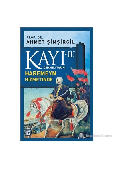 Kayı III - Haremeyn Hizmetinde - Ahmet Şimşirgil