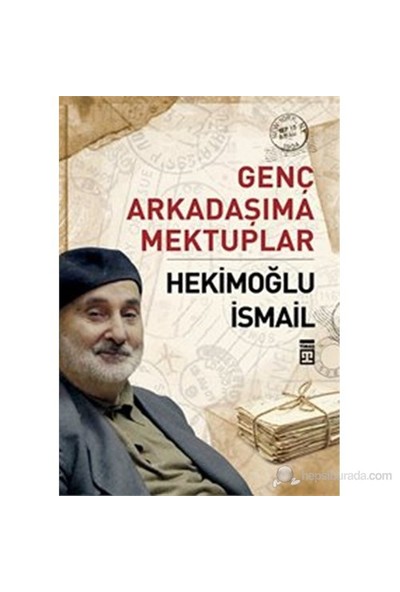 Genç Arkadaşıma Mektuplar-Hekimoğlu İsmail Genç Arkadaşıma Mektuplar-Hekimoğlu İsmail