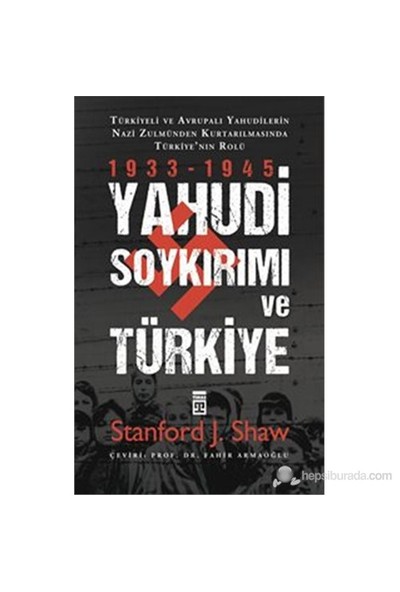 Yahudi Soykırımı Ve Türkiye - Yahudiler Nazi Zulmünden Nasıl Kurtarıldı? - Stanford J. Shaw Yahudi Soykırımı Ve Türkiye - Yahudiler Nazi Zulmünden Nasıl Kurtarıldı? - Stanford J. Shaw