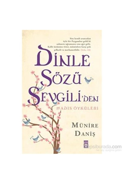 Dinle Sözü Sevgiliden - Hadis Öyküleri-Münire Daniş