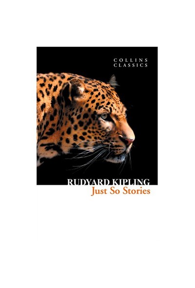 Just So Stories (Collins Classics)-Rudyard Kipling Just So Stories (Collins Classics)-Rudyard Kipling