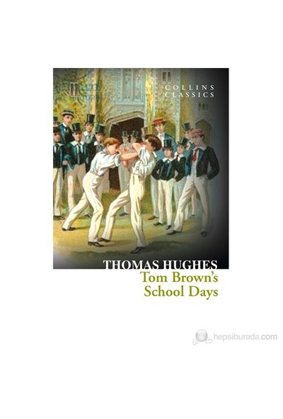 Tom Brown’S School Days (Collins Classics)-Thomas Hughes Tom Brown’S School Days (Collins Classics)-Thomas Hughes
