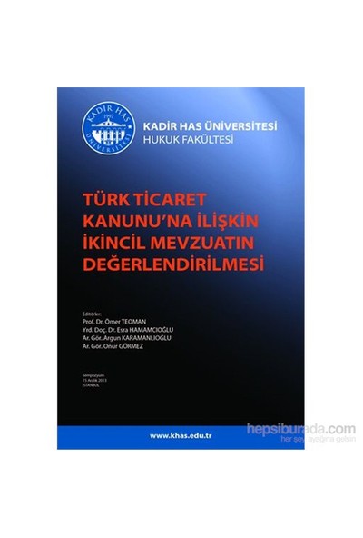 Türk Ticaret Kanunu’na İlişkin İkincil Mevzuatın Değerlendirilmesi Sempozyumu Türk Ticaret Kanunu’na İlişkin İkincil Mevzuatın Değerlendirilmesi Sempozyumu