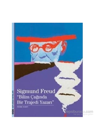 Sigmund Freud-Bilim Çağında Bir Trajedi Yazarı-Pierre Babin Sigmund Freud-Bilim Çağında Bir Trajedi Yazarı-Pierre Babin