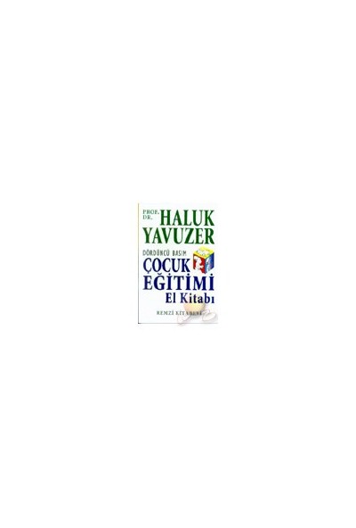 Çocuk Eğitimi El Kitabı - Haluk Yavuzer Çocuk Eğitimi El Kitabı - Haluk Yavuzer