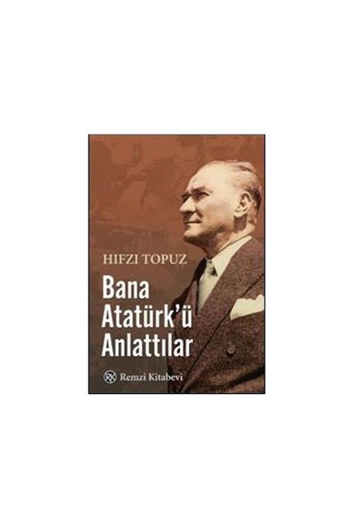 Bana Atatürk’ü Anlattılar