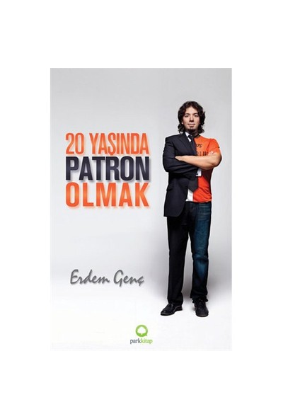 20 Yaşında Patron Olmak-Erdem Genç 20 Yaşında Patron Olmak-Erdem Genç