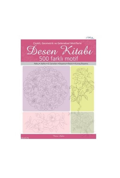 Çiçekli, Geometrik ve Geleneksel Motiflerle Desen Kitabı - Nazire Ayhan