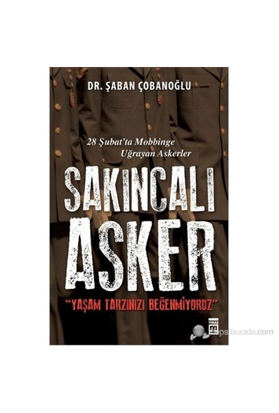Sakıncalı Asker - (28 Şubat'Ta Mobbing'E Uğrayan Askerler)-Şaban Çobanoğlu Sakıncalı Asker - (28 Şubat'Ta Mobbing'E Uğrayan Askerler)-Şaban Çobanoğlu