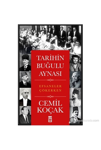 Tarihin Buğulu Aynası - (Efsaneler Çökerken)-Cemil Koçak