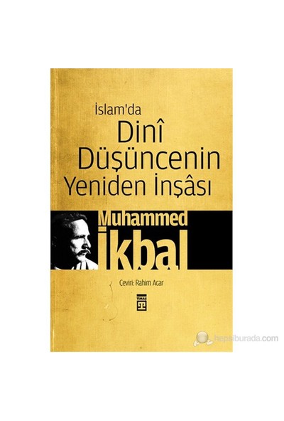 İslam'Da Dinî Düşüncenin Yeniden İnşâsı-Muhammed İkbal İslam'Da Dinî Düşüncenin Yeniden İnşâsı-Muhammed İkbal