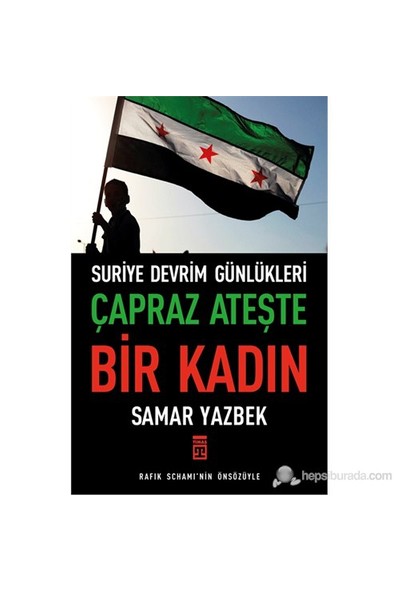 Çapraz Ateşte Bir Kadın - (Suriye Devrim Günlükleri)-Samar Yazbek
