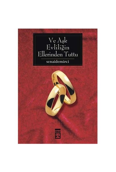 Ve Aşk Evliliğin Ellerinden Tuttu - Senai Demirci Ve Aşk Evliliğin Ellerinden Tuttu - Senai Demirci