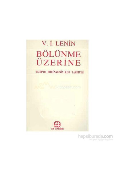 Bölünme Üzerinersdip'De Bölünmenin Kısa Tarihçesi-Vladimir İlyiç Lenin