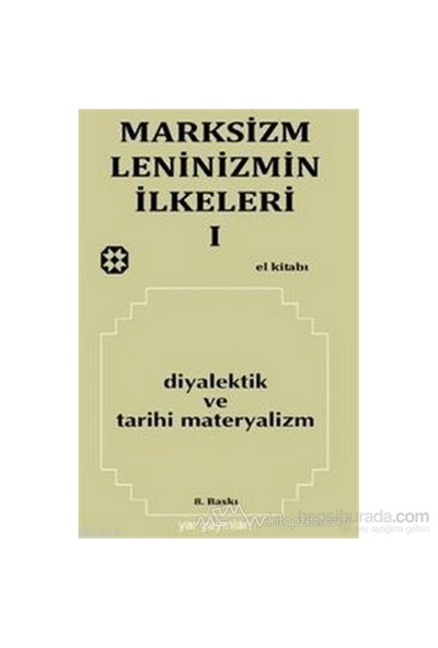 Marksizm, Leninizmin İlkeleri Cilt: 1 Diyalektik Ve Tarihi Materyalizm-Kolektif Marksizm, Leninizmin İlkeleri Cilt: 1 Diyalektik Ve Tarihi Materyalizm-Kolektif