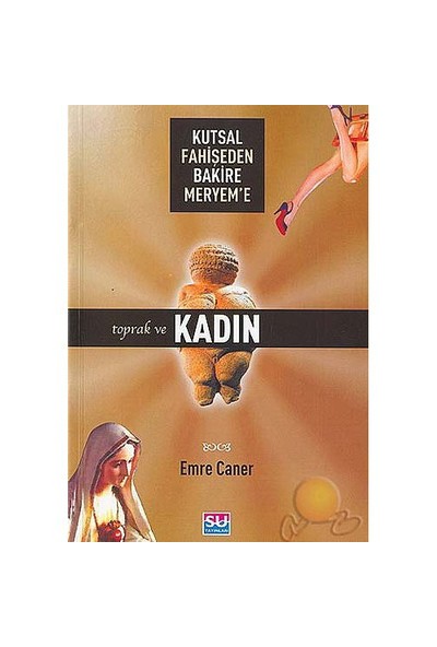 Kutsal Fahişeden Bakire Meryeme Toprak Ve Kadın