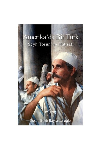 Amerika'Da Bir Türk - Tosun Bekir Bayraktaroğlu Amerika'Da Bir Türk - Tosun Bekir Bayraktaroğlu