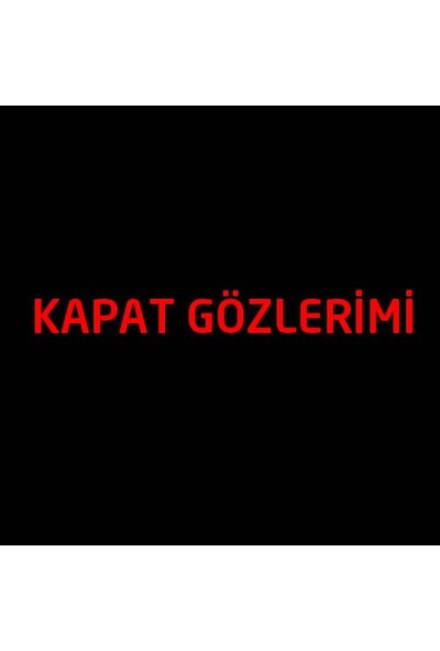 Close My Eyes (Kapat Gözlerini) Close My Eyes (Kapat Gözlerini)