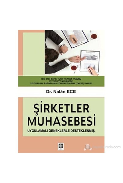 Şirketler Muhasebesi (Uygulamalı Örneklerle Desteklenmiş)-Nalan Ece Şirketler Muhasebesi (Uygulamalı Örneklerle Desteklenmiş)-Nalan Ece