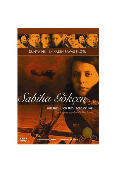 Sabiha Gökçen: Göklerin Efsane Kızı