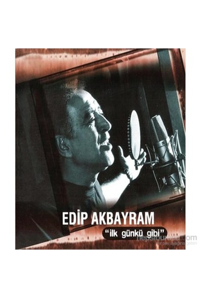 Edip Akbayram - İlk Günkü Gibi Edip Akbayram - İlk Günkü Gibi