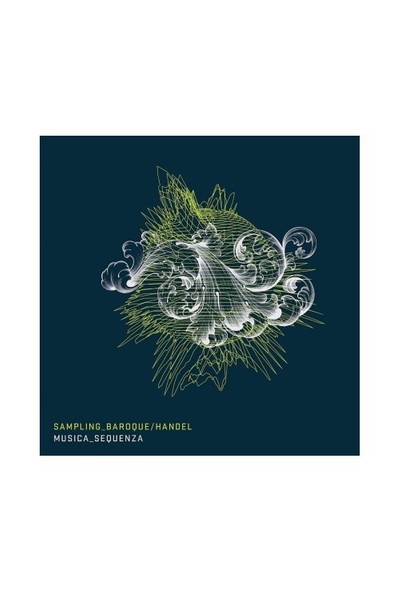 Musica Sequenza - Sampling Baroque Handel Musica Sequenza - Sampling Baroque Handel
