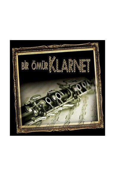 Bir Ömür Klarnet Bir Ömür Klarnet