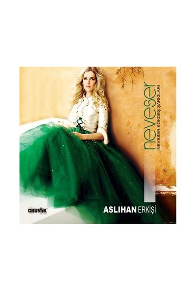 Aslıhan Erkişi - Neveser Kökdeş Şarkıları (CD)