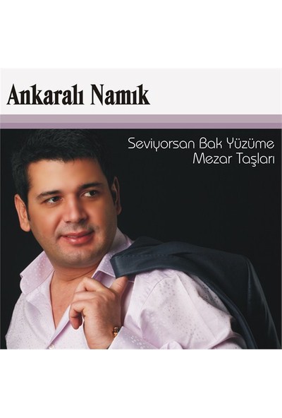 Ankaralı Namık - Seviyorsan Bak Yüzüme Mezar Taşları Ankaralı Namık - Seviyorsan Bak Yüzüme Mezar Taşları
