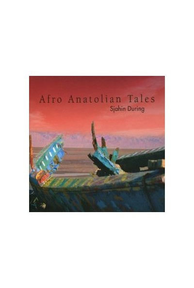 Afro Anatolian Tales - Sjahin During Cd